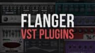 8 Free Flanger VST Plugins - Best Flanger Effect VSTs