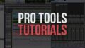 How to Use Pro Tools: Step-by-Step Tutorials for Beginners