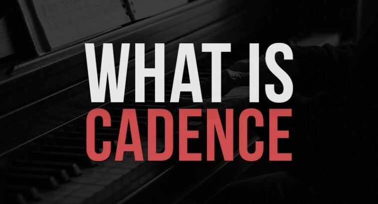 What Is Cadence In Music? ( Examples, 4 Types, Definition )