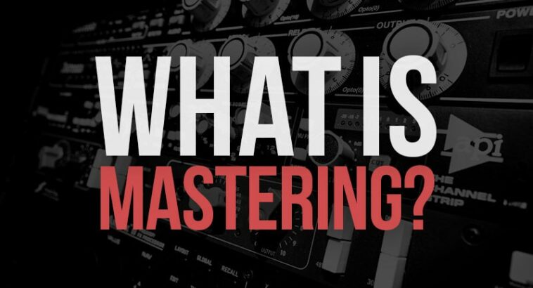 What is Mastering Music? ( Examples, Process, vs. Mixing )