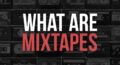 What Is A Mixtape? ( Mixtape vs. Album vs. EP )