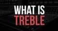 What Is Treble In Music? ( Treble vs. Bass, Uses, Examples )