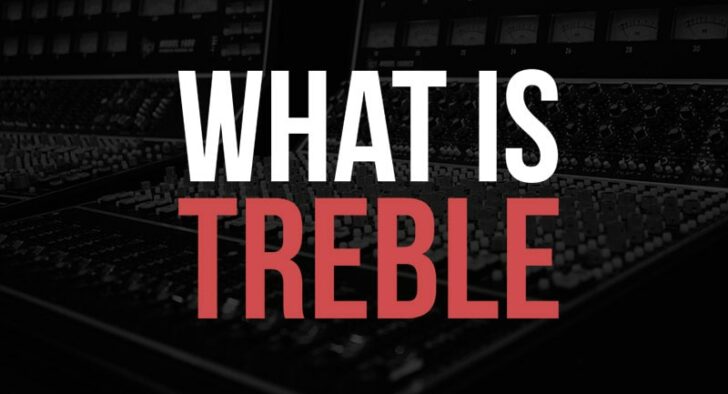 What Is Treble In Music? ( Treble vs. Bass, Uses, Examples )
