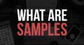 What Are Samples In Music? ( How They Work & Examples )